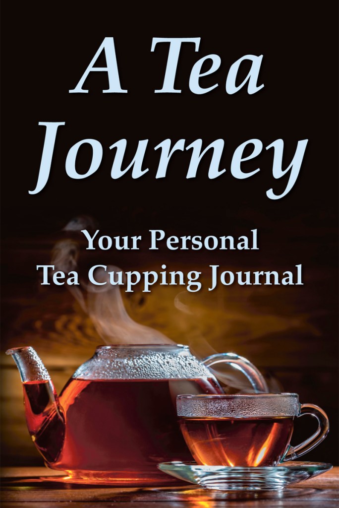 A Tea Journey: Your Personal Tea Cupping Journal – Gary D. Robson